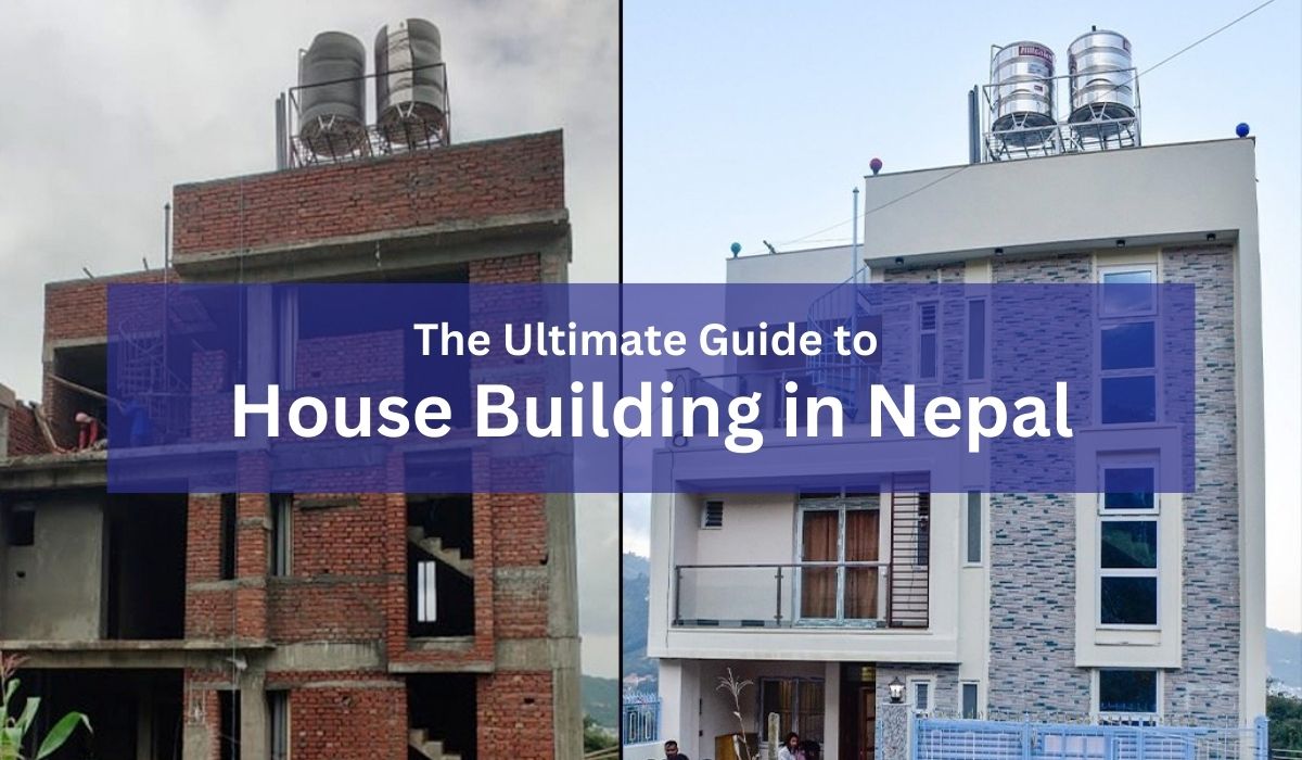 The Ultimate Guide to House Building in Nepal: Everything You Need to Know